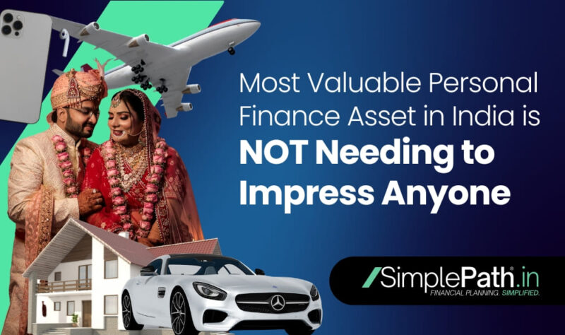 Most Valuable Personal Finance Asset in India is NOT Needing to Impress ...